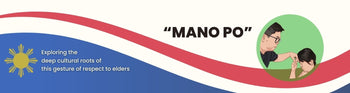 Honoring Tradition: Exploring the Deep Cultural Roots of the 'Mano Po ...